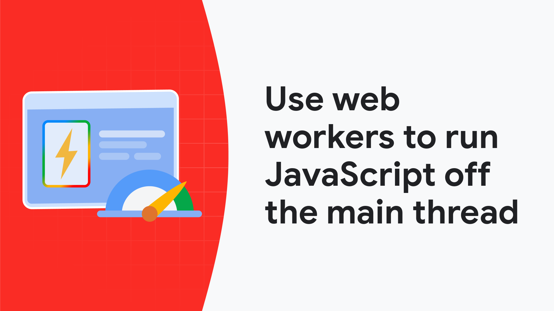 Usa Web workers para ejecutar JavaScript desde el subproceso principal del navegador. | web.dev